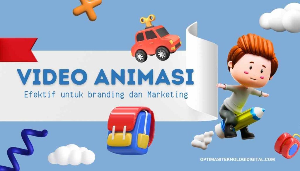 Branding Efektif dengan Video Animasi - Optimasi Teknologi Digital